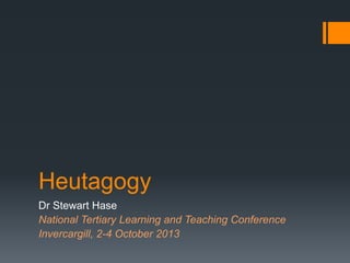 NTLT 2013 - Stewart Hase - Heutagogy | PPT