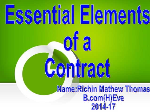ESSENTIAL ELEMENTS OF A CONTRACT essential-elements-of-a-contract