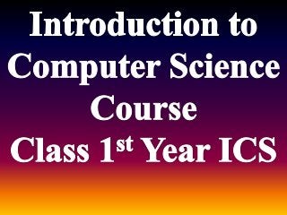 1st lecture of ics 1st year course introduction