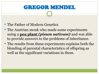 INTRODUCTION TO GENETICS.pptx GREGOR MENDEL | PPT