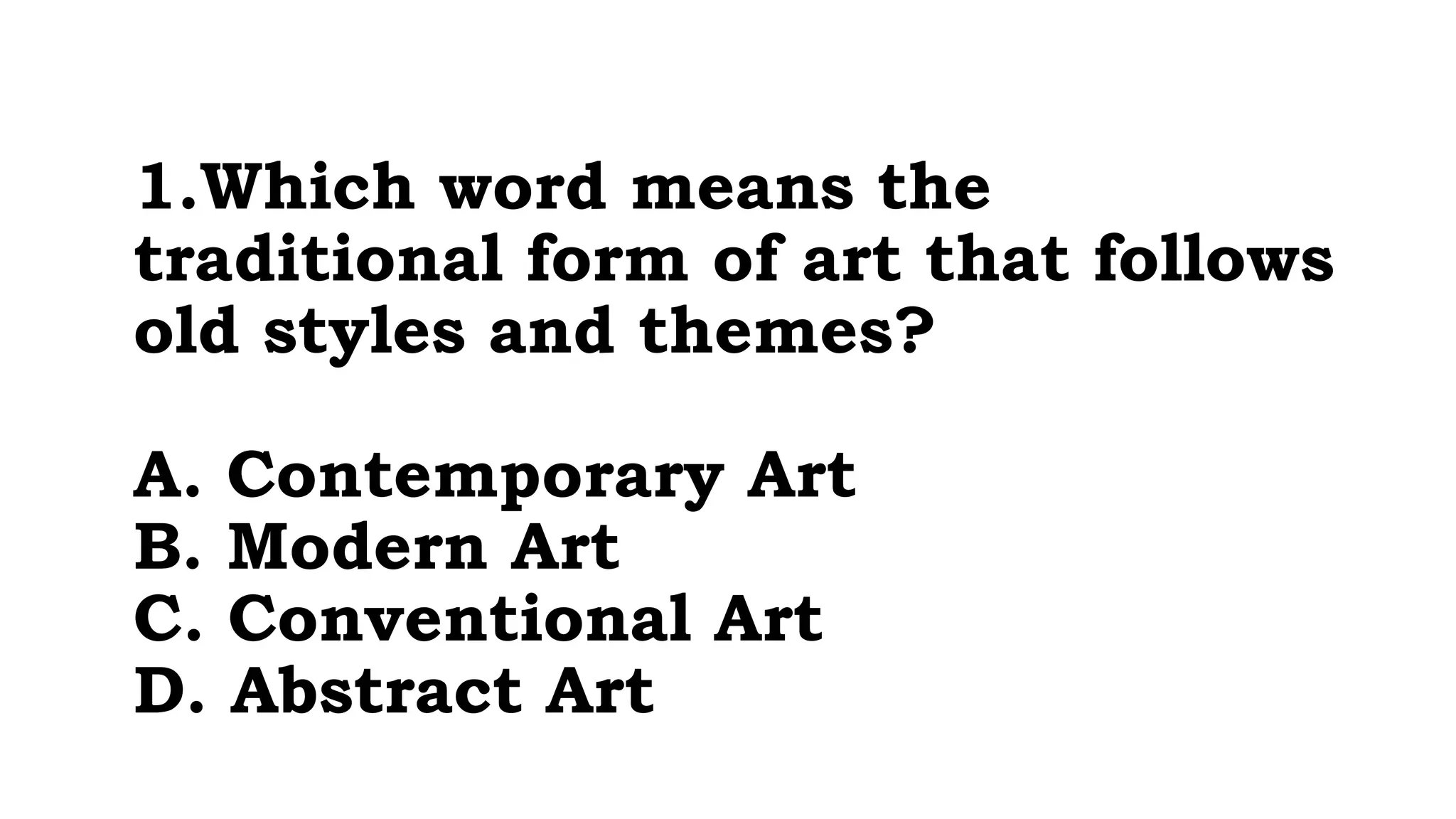 1.Which word means the traditional form of art that follows old styles ...