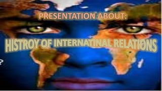 history of international relations presentation | PPTX