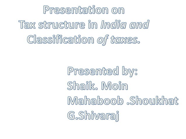 Structure of taxation and classification of taxes | PPTX | Government ...