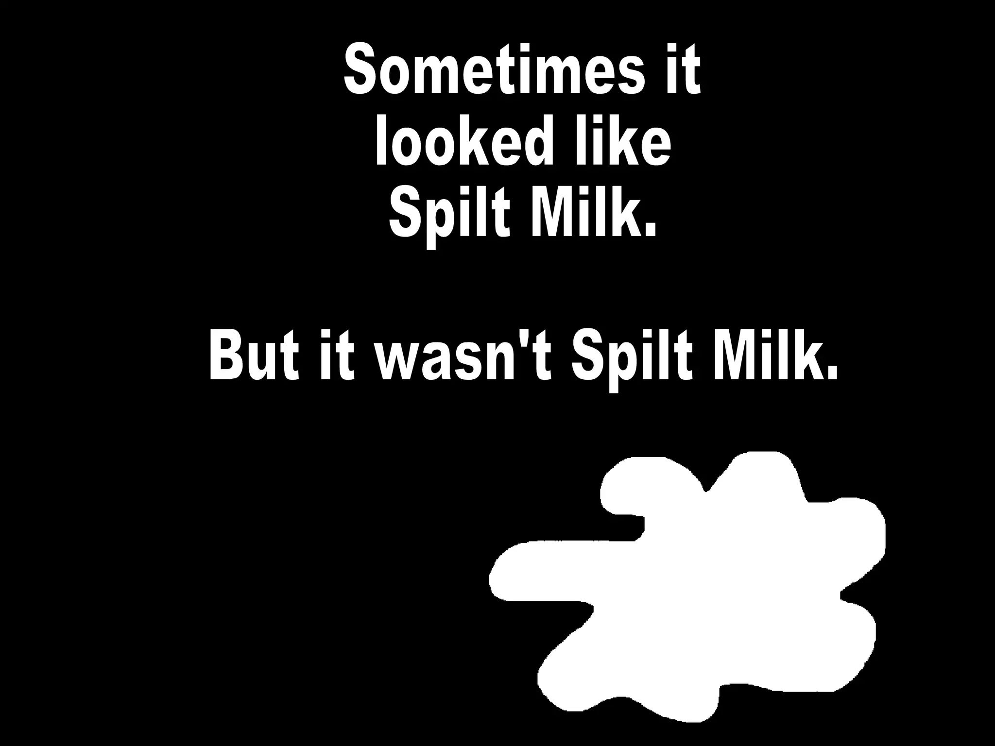 It Looked like Spilt Milk - 1T | PPT
