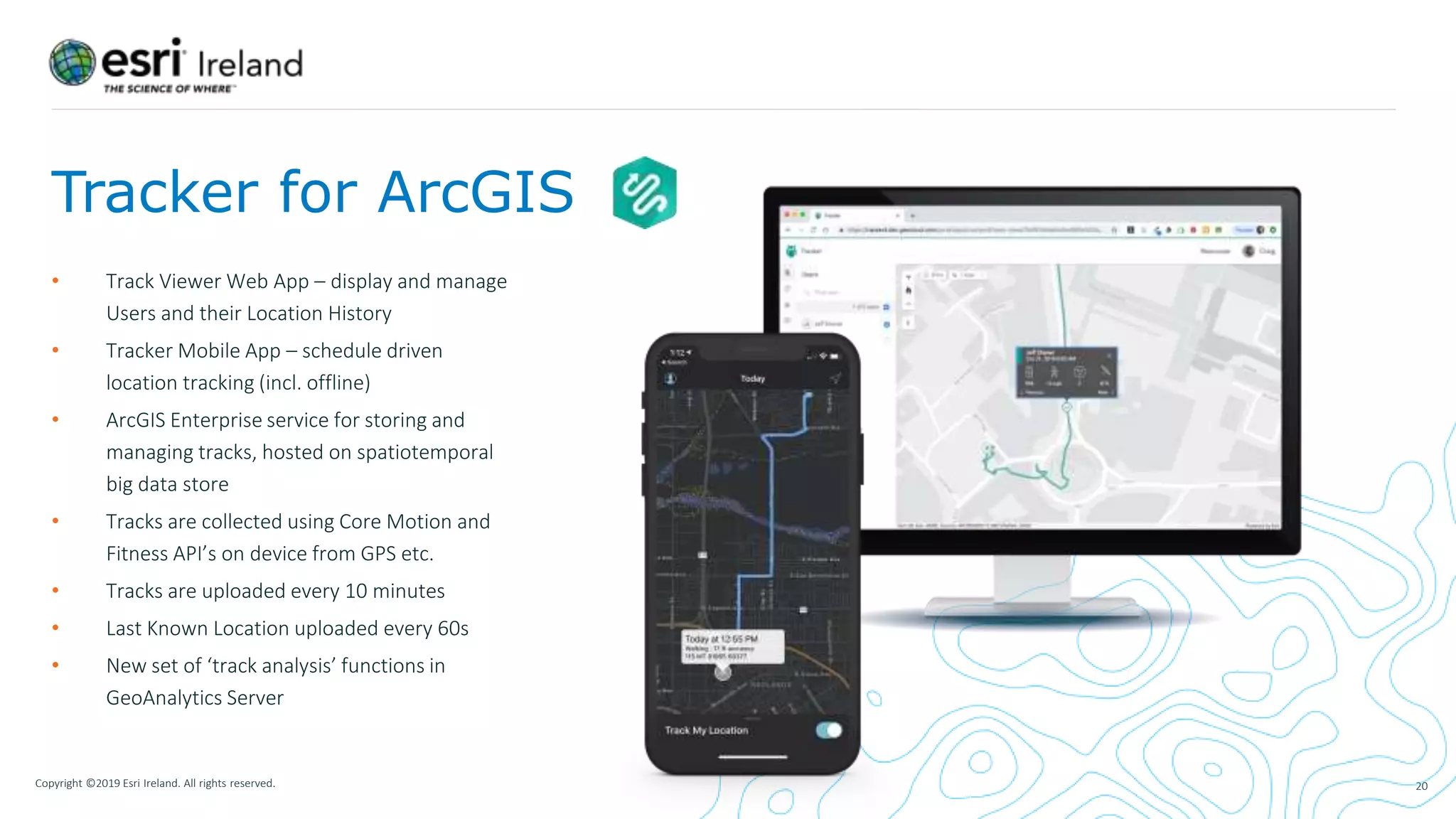 ArcGIS Progress and Road Map - Esri Ireland Tech Update 2019 | PPT