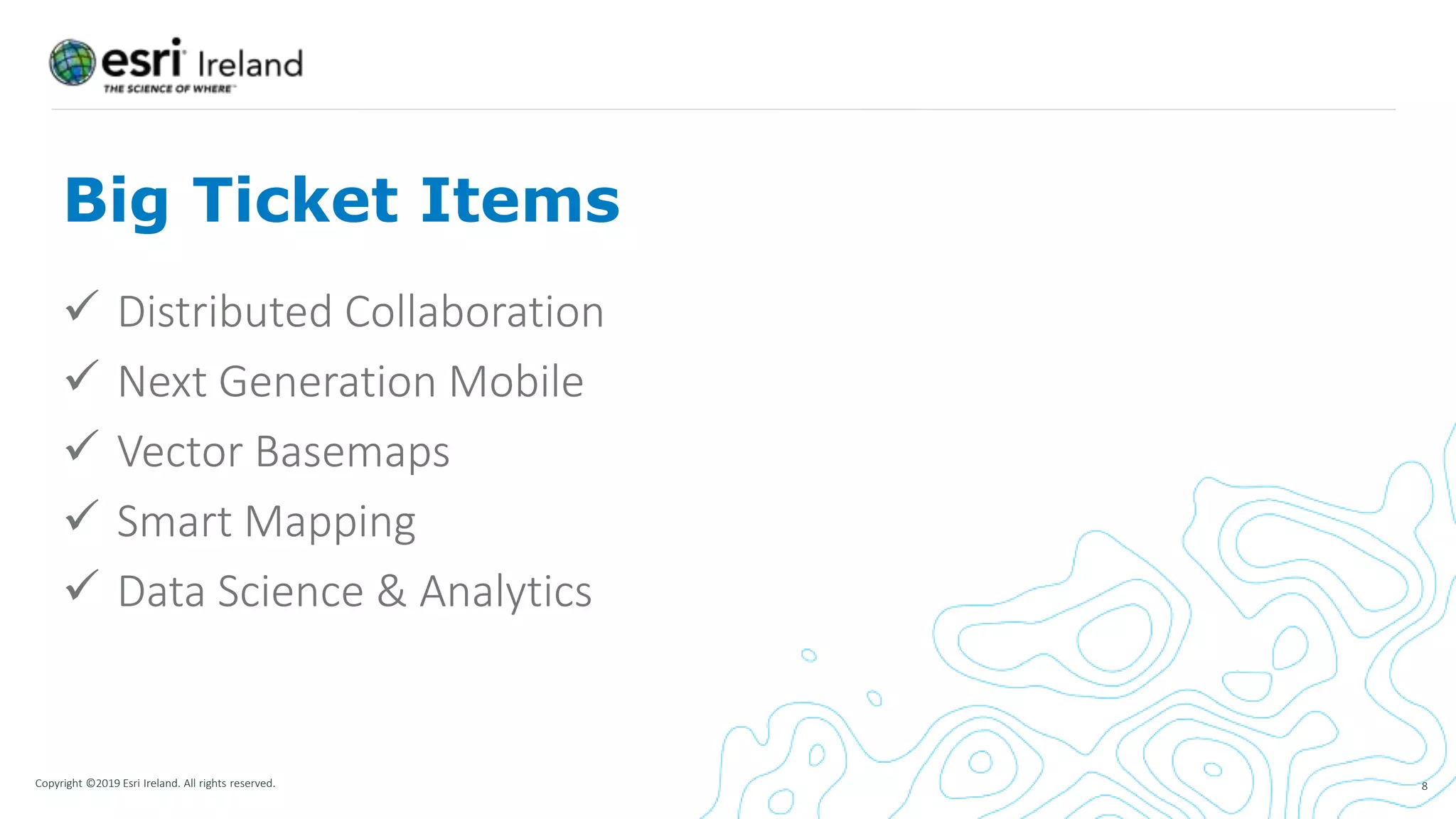 ArcGIS Progress and Road Map - Esri Ireland Tech Update 2019 | PPT