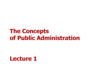 1 The Concepts of Public Administration.pdf