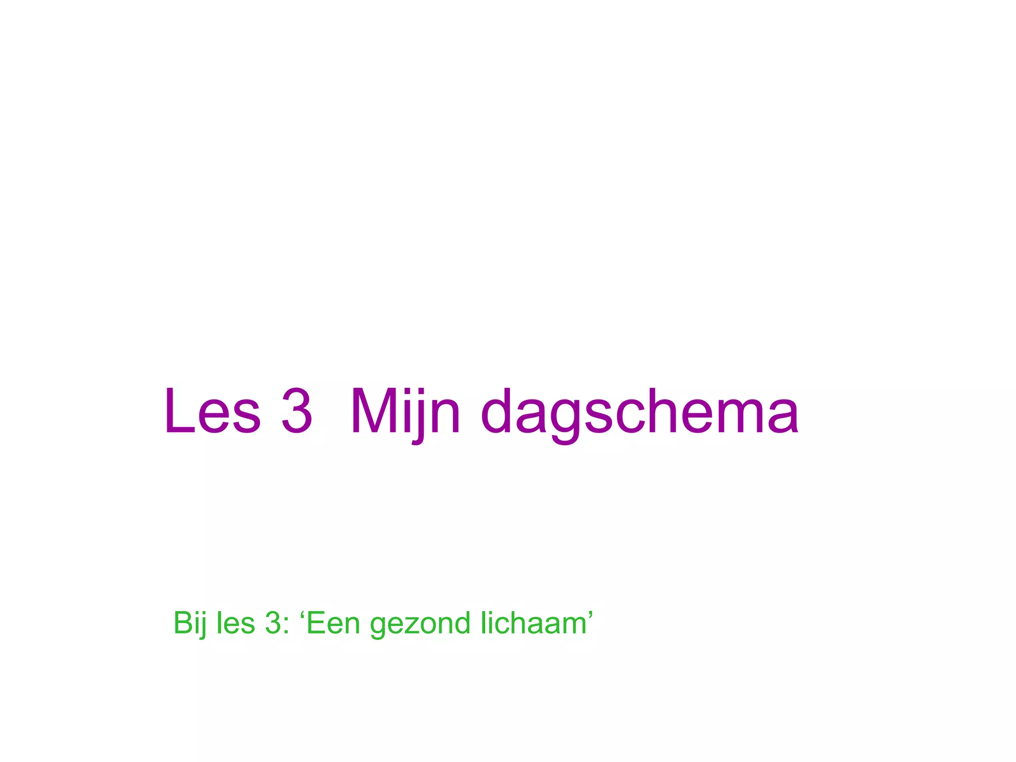 mijn dagschema les 3 | PPT