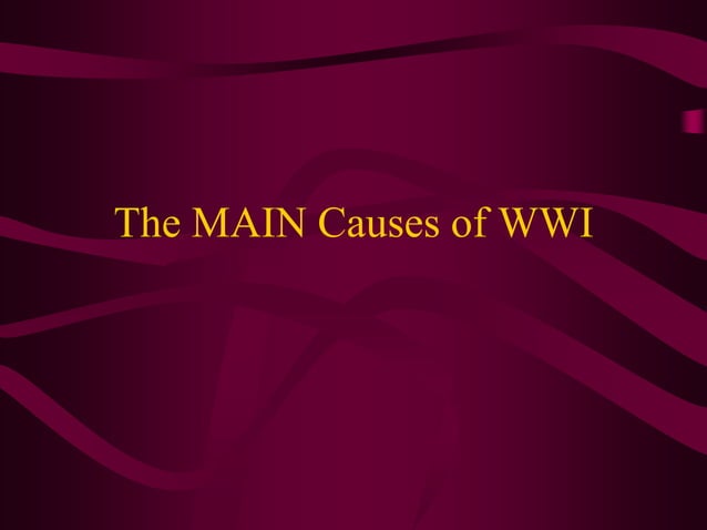 1 the main causes of wwi slideshare version | PPTX | Death, Injury, or Military Conflict ...