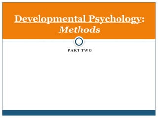 (1) Themes and Methods for developmental psychology | PPTX