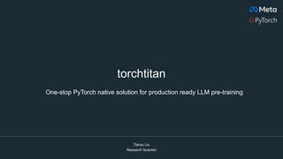 AI/ML Infra Meetup | TorchTitan, One-stop PyTorch native solution for ...