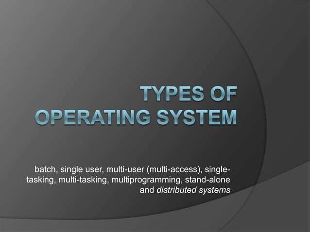 1 types of operating system | PPTX