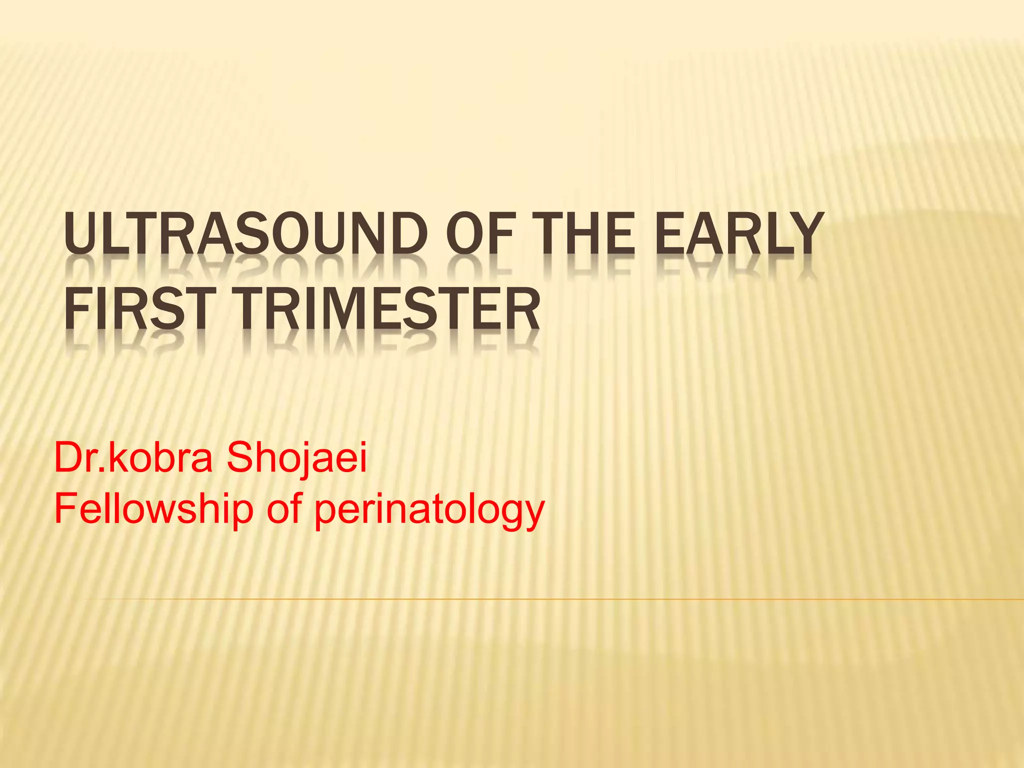 1 ultrasound of the early first trimester | PPTX