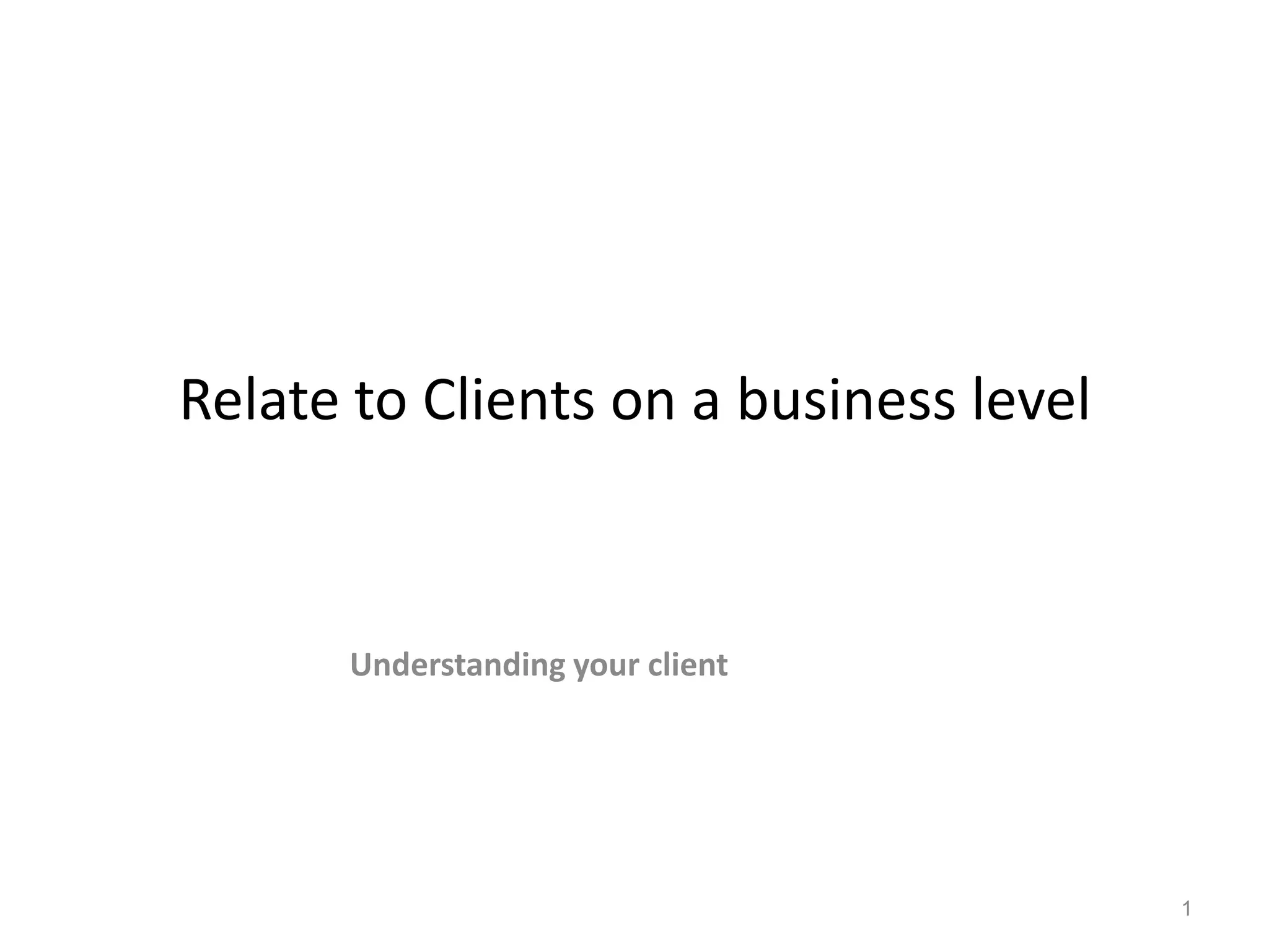 1 understanding your clients | PPTX | Business | Business and Finance
