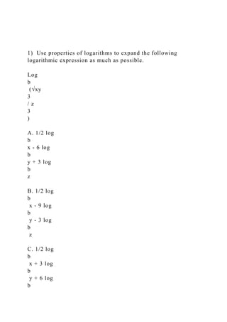 1) Use properties of logarithms to expand the following logarit.docx ...
