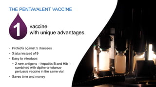 Pentavalent: 1 vaccine to stop 5 diseases in 73 countries | PPTX
