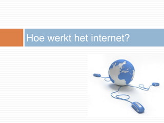 1 wat is het internet | PPTX | Internet | Computing