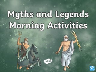 1 Week Myths and Legends Topic Morning Activities LKS2.ppt