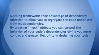 Test Driven Development:Unit Testing, Dependency Injection, Mocking | PPTX