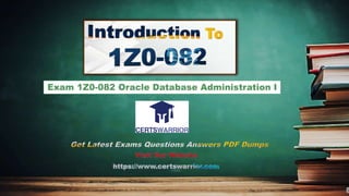 1Z0-082 Oracle Database Administration I By Certs Warrior.pptx