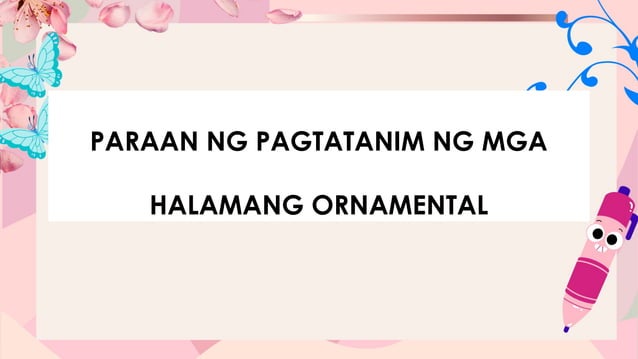 Paraan ng pagtatanim ng Halamang Ornamental.pptx