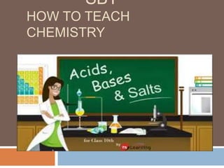 how to teach chemistry | PPT