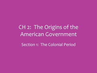 Ch2 Sec 1, The Colonial Period | PPT