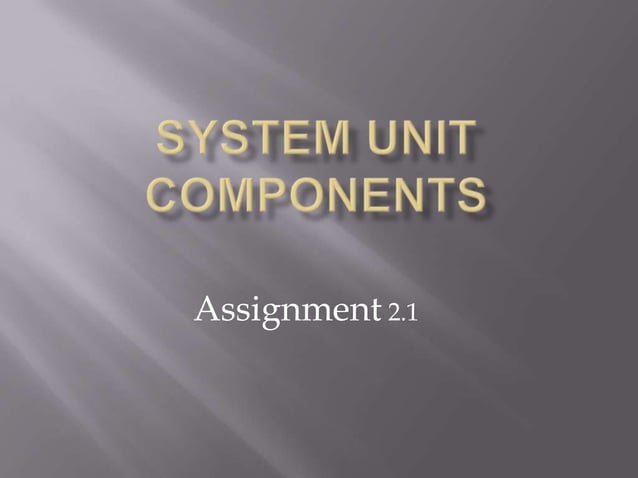 2.1 system unit components | PPTX | Operating Systems | Computer ...