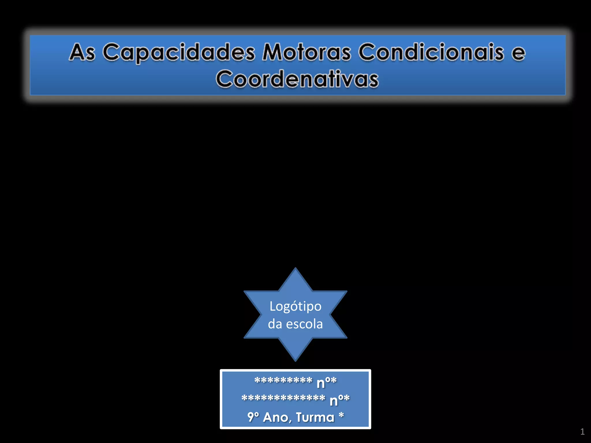 As Capacidades Motoras Condicionais e Coordenativas | PPTX