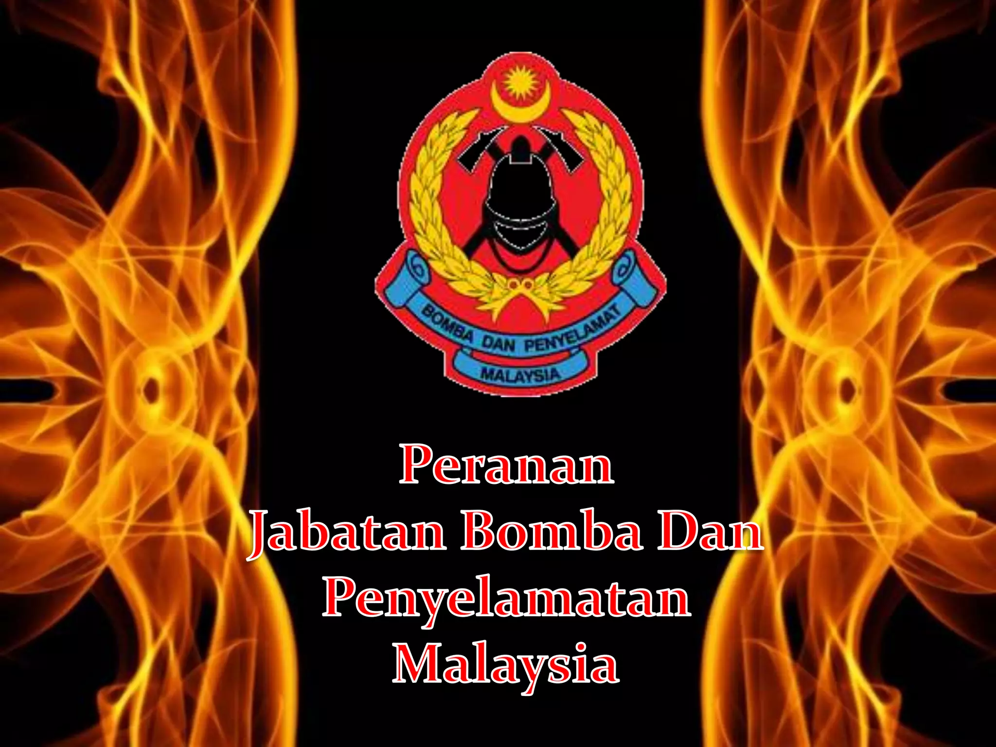 Peranan Jabatan Bomba dan Penyelamatan Malaysia | PPTX