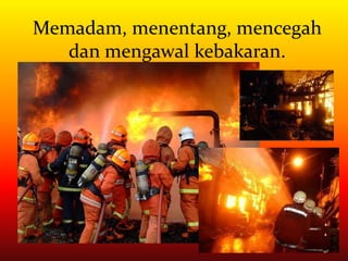 Peranan Jabatan Bomba dan Penyelamatan Malaysia | PPTX