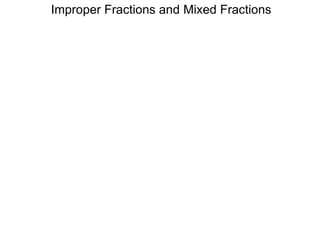 2.6 improper fractions and mixed numbers w | PPTX