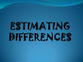 2. estimating differences | PPTX