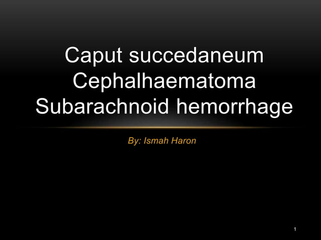 caput, cepahlhematoma & sah | PPTX | Pregnancy | Reproductive Health