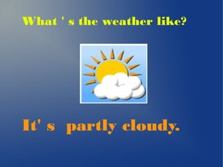 2. What's the weather like? | ODP