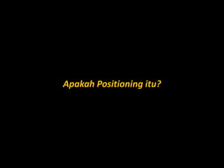 Mengembangkan Positioning Pesan | PPTX