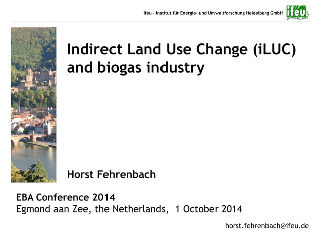 Indirect land use change (iLUC) and biogas industry - Horst Fehrenbach ...