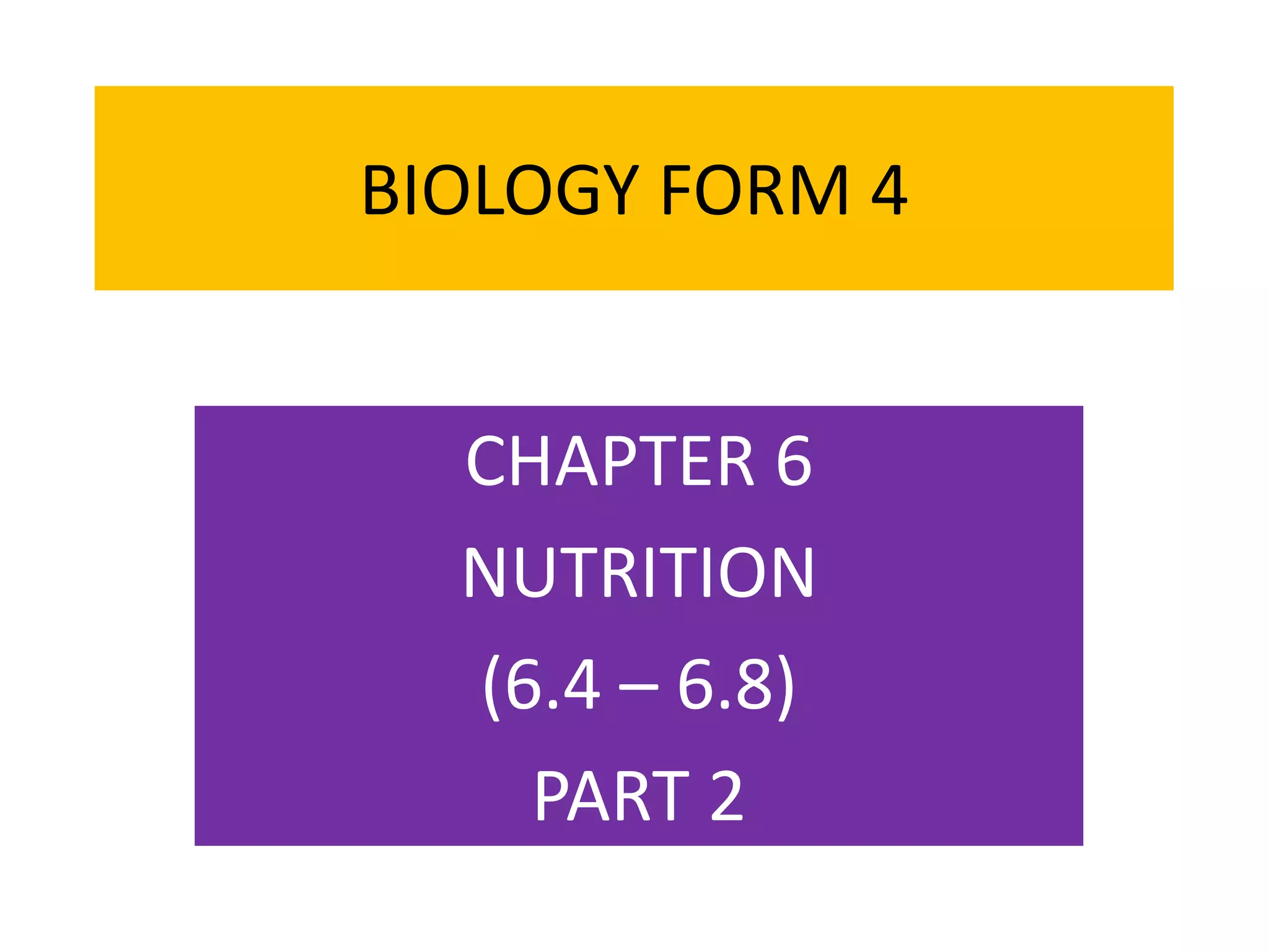 BIOLOGY FORM 4 CHAPTER 6 - NUTRITION PART 2 | PPTX