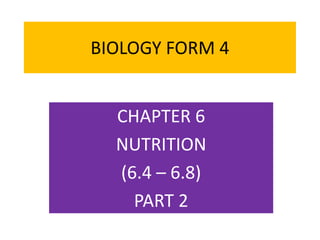 BIOLOGY FORM 4 CHAPTER 6 - NUTRITION PART 2 | PPTX