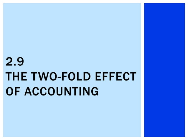 2.9 The Two-Fold Effect of Accounting | PPT