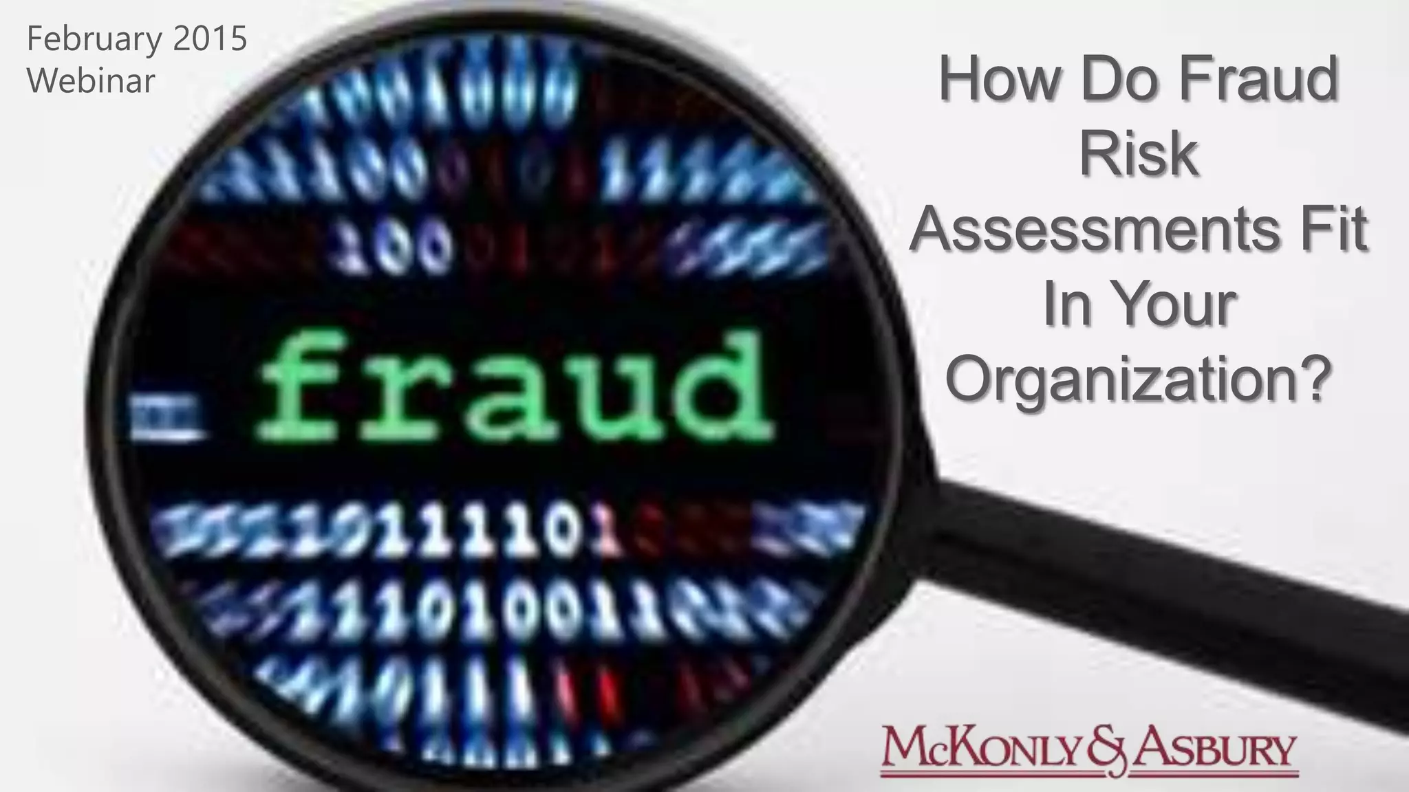 How Do Fraud Risk Assessments Fit In Your Organization? | PPT