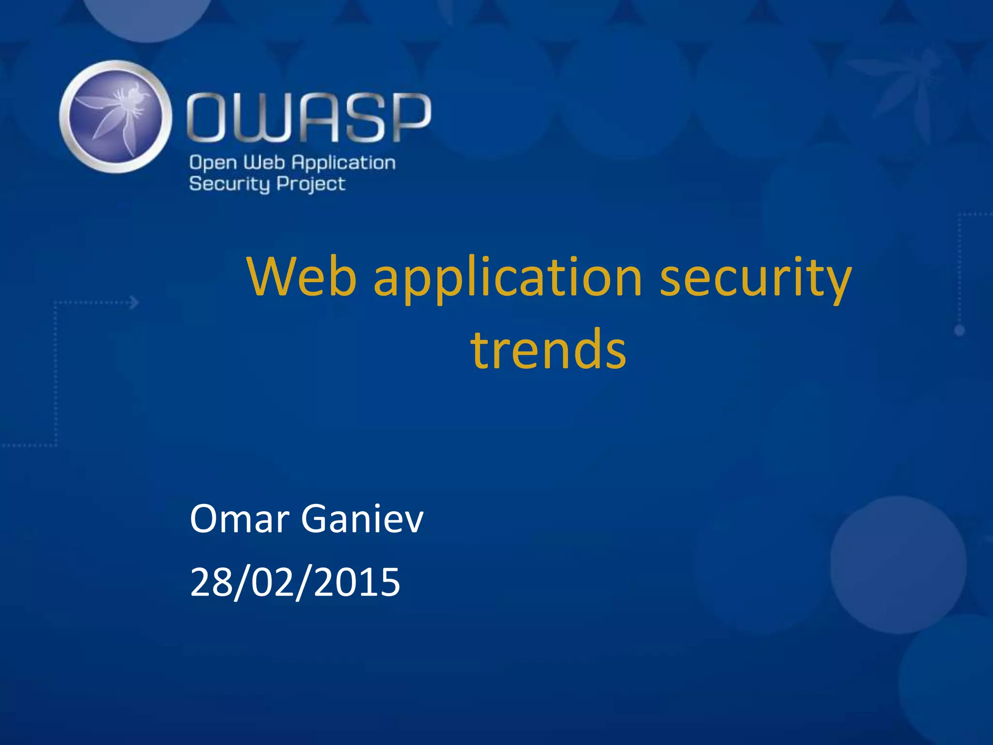 [2.1] Web application Security Trends - Omar Ganiev | PPTX
