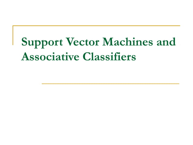 26 Support Vector Machines And Associative Classifiers Revised Ppt