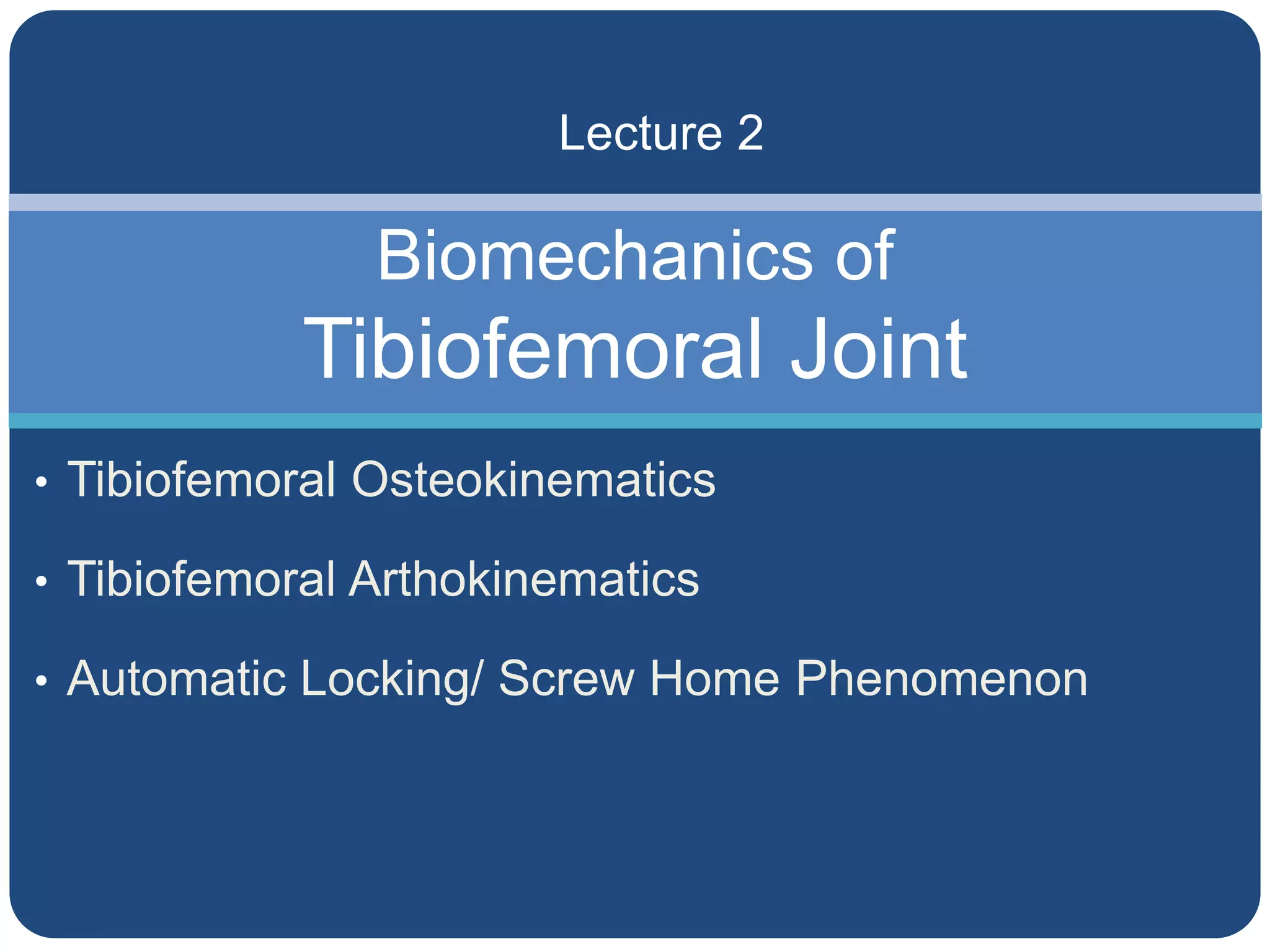 2. biomechanics of the knee joint artho, osteo | PPTX