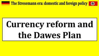 2. currency reform and the dawes plan | PPT