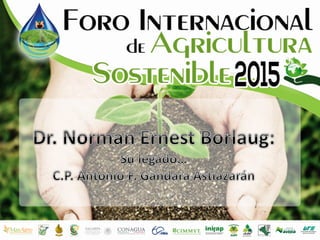2. El Legado del Dr. Norman E. Borlaug | PPT