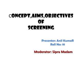 Aims, Objective, Concept of Screening | PPT