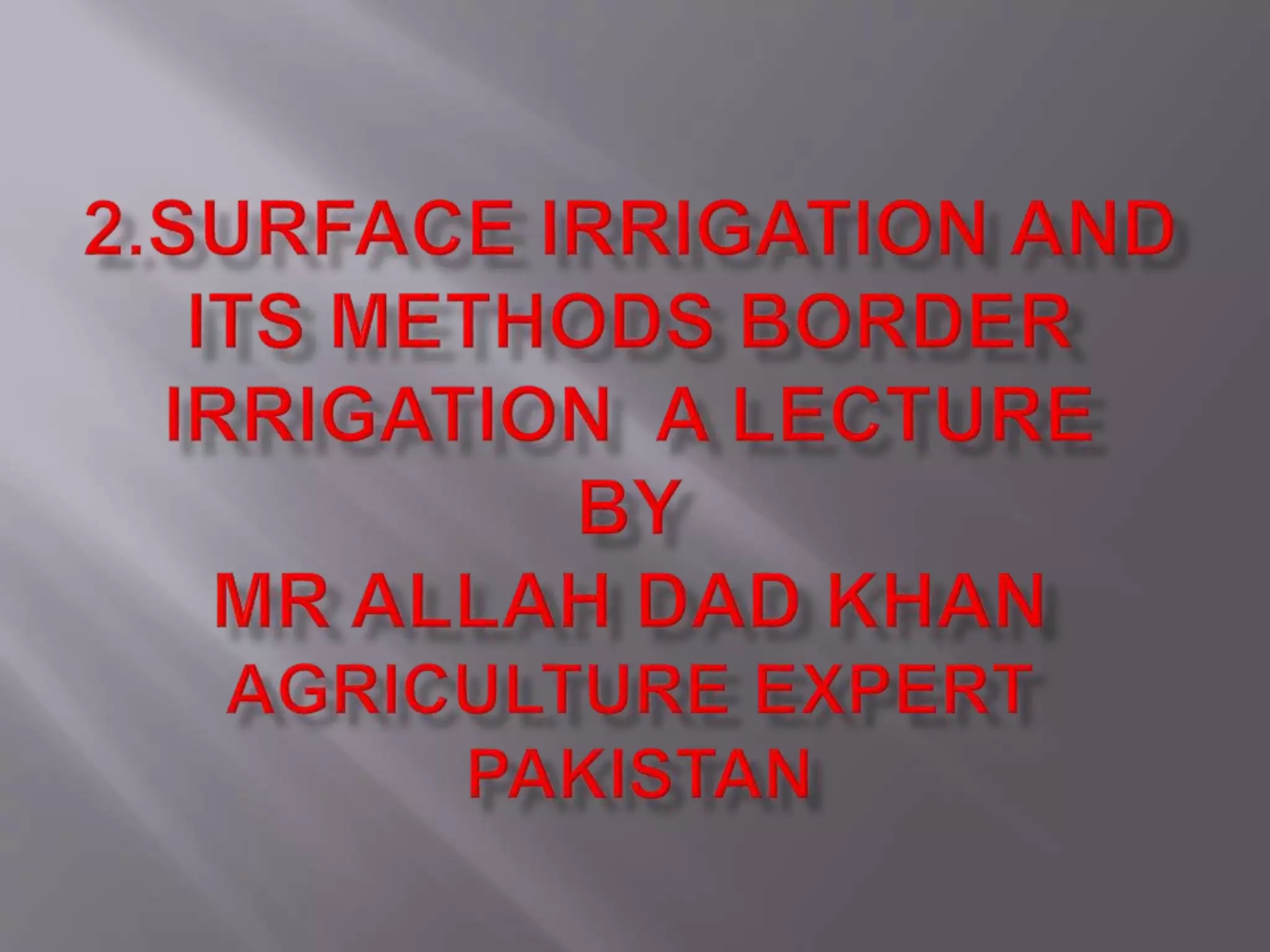 2.surface irrigation methods border irrigation A Lecture By Mr. Allah ...