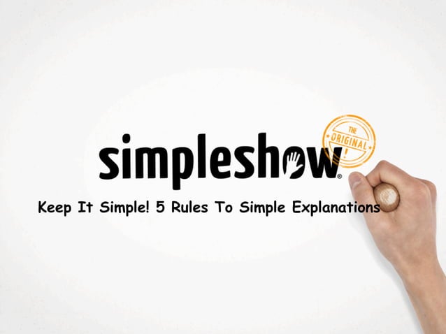 Keep it Simple! 5 Rules to Become and Expert Explainer | PPT