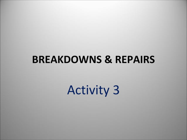 BREAKDOWNS & REPAIRS | PPT